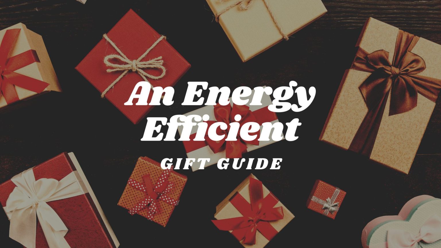 Energy Efficient Gift Guide - Consumer Energy Alliance